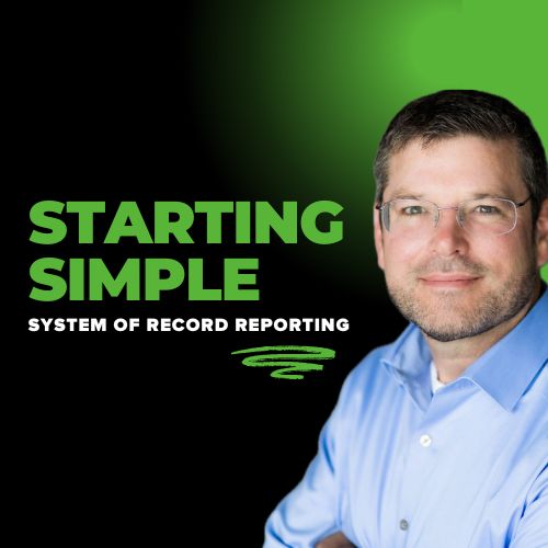 Starting Simple: System of Record Reporting